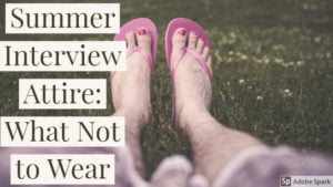 What Not to Wear: Interview Attire for the Summer - Johnson & Hill